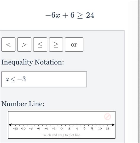 6x 6≥ 24 or inequality notation x≤ 3 number line touch and drag to