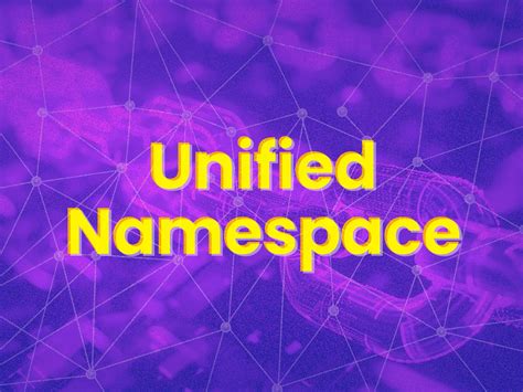 Unified Namespace Navigating Digital Transformation In Iiot Iot For All
