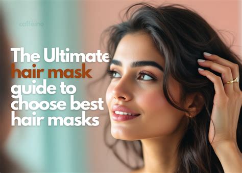 Your Guide To Choosing And Using The Best Hair Masks Mcaffeine