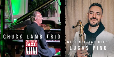 Jazz At Caffe Lena The Chuck Lamb Trio With Special Guest Lucas Pino