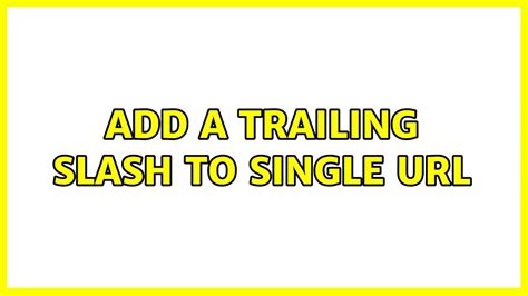 Add A Trailing Slash To Single Url Youtube