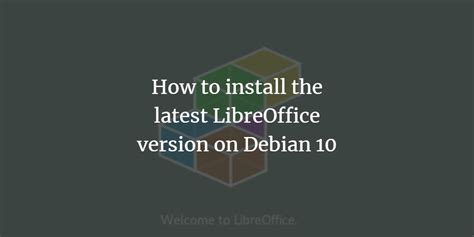 How To Install Latest LibreOffice Version On Debian 10 VITUX