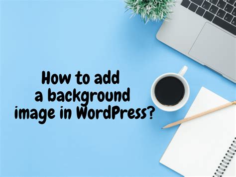 How To Add A Background Image In WordPress JustFreeWPThemes