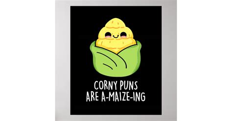 Corny Puns Are A Maize Ing Funny Corn Pun Dark Bg Poster Zazzle