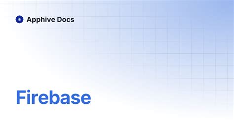 Firebase Apphive Docs