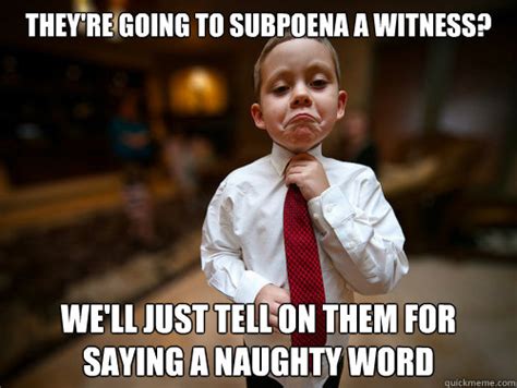 Theyre Going To Subpoena A Witness Well Just Tell On Them For Saying