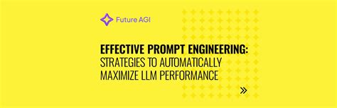 Effective Prompt Engineering Tips To Enhance Llm Performance
