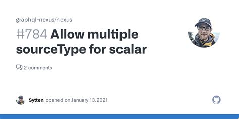 allow multiple sourcetype for scalar · issue 784 · graphql nexus nexus · github