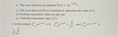 solved 2 the wave function of a particle Ψ x ae−αx2 2 a