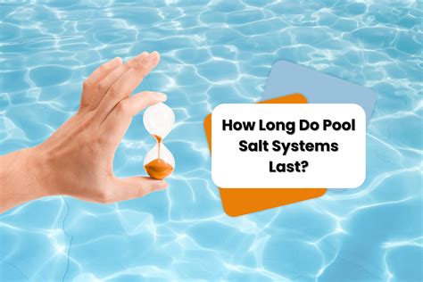 How Long Do Pool Salt Systems Last — Nonstop Swim