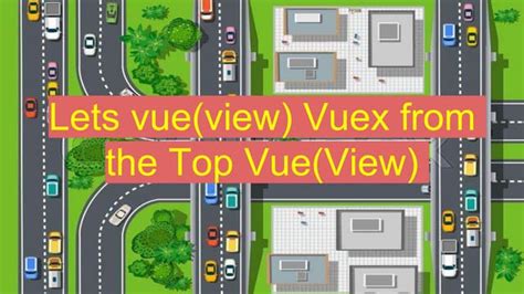 Lets Vueview Vuex From The Top Vueview Ppt