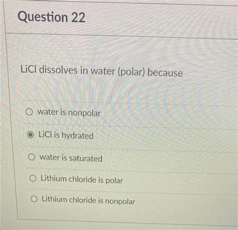 Solved Licl Dissolves In Water Polar Because Water Is