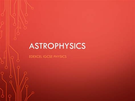 physics edexcel igcse powerpoints astrophysics teaching resources