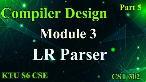 Lr Parser Compiler Designcst302ktu S6 Csemodule 3part 5 2019