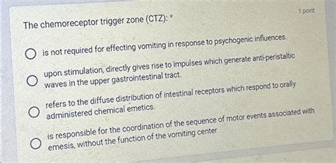 Solved The Chemoreceptor Trigger Zone Ctz 1 ﻿point Is