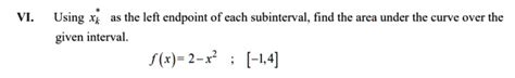 Vl Using Xk The Left Endpoint Of Each Subinterval Find The Area Under