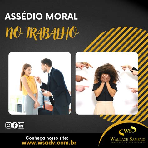 AssÉdio Moral No Trabalho Wallace Sampaio Advogados E Consultores