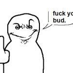 Fuck You Bud Meme Generator Imgflip