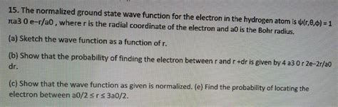 Solved 15 The Normalized Ground State Wave Function For The