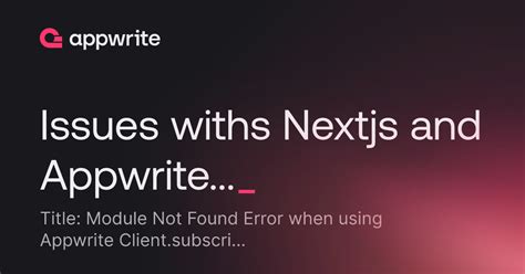 Issues Withs Nextjs And Appwrite Clientsubscribe Method Using Appwrite Sdk Threads Appwrite
