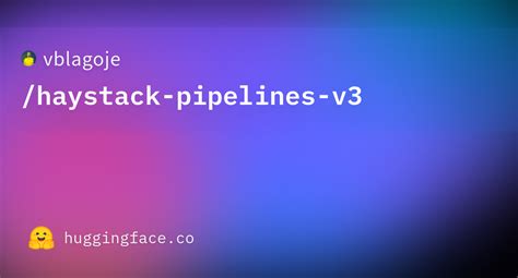 Vblagojehaystack Pipelines V3 · Datasets At Hugging Face