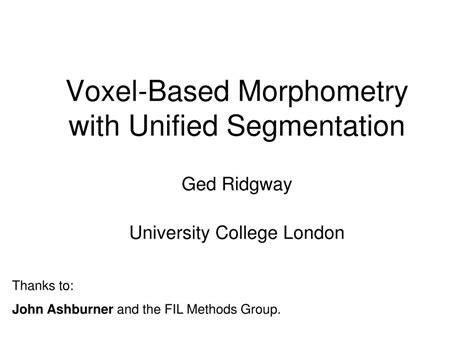 Ppt Voxel Based Morphometry With Unified Segmentation Powerpoint