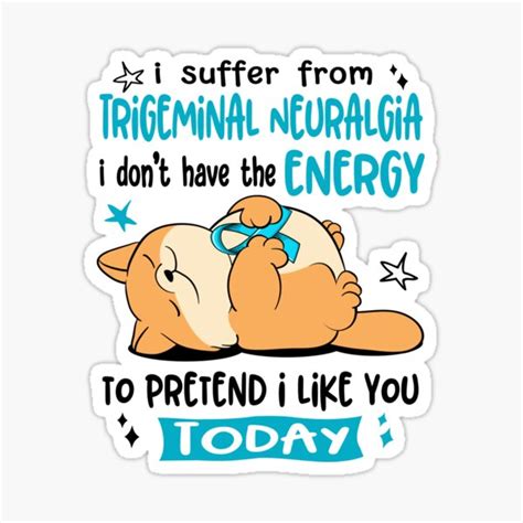 Trigeminal Neuralgia Awareness I Suffer From Trigeminal Neuralgia I Do Not Have The Energy To