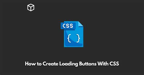 How To Create Loading Buttons With Css Programming Cube