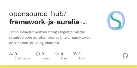 Github Opensource Hubframework Js Aurelia Framework The Aurelia Framework Brings Together
