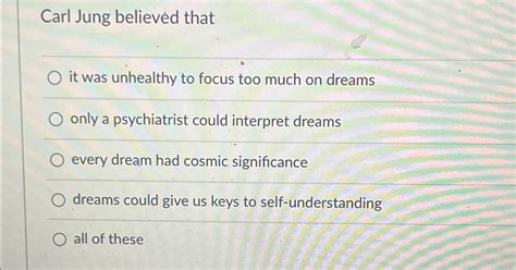 Solved Carl Jung Believed Thatit Was Unhealthy To Focus Too