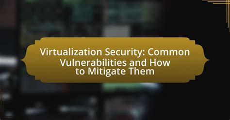 Compliance Challenges In Virtualization A Comprehensive Guide •