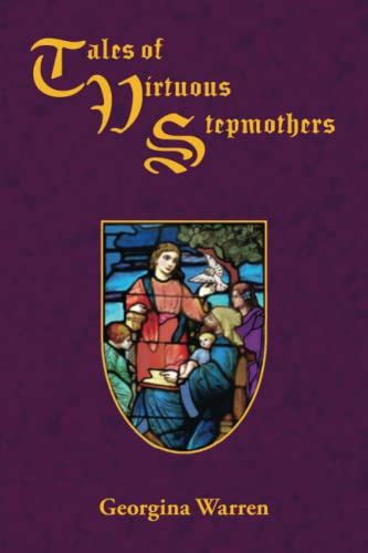 Tales Of Virtuous Stepmothers By Georgina Warren Goodreads