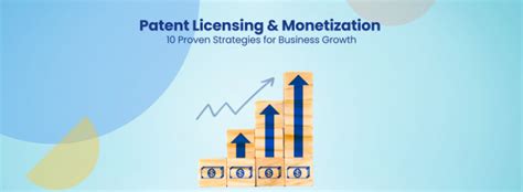 10 Patent Licensing And Monetization Strategies For Business Growth
