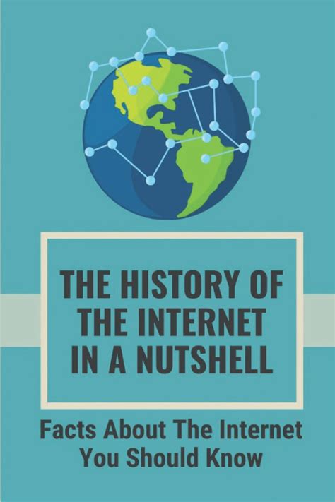 Buy The History Of The Internet In A Nutshell Facts About The Internet You Should Know Online