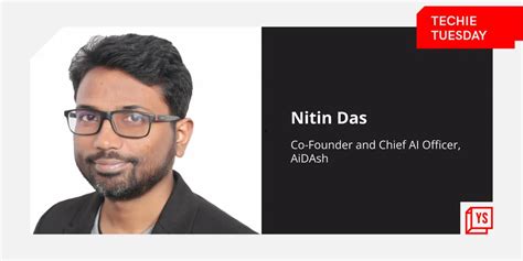 [techie Tuesday] Meet Nitin Das Who Is Building Teams Of Ai Experts To Make Industries And