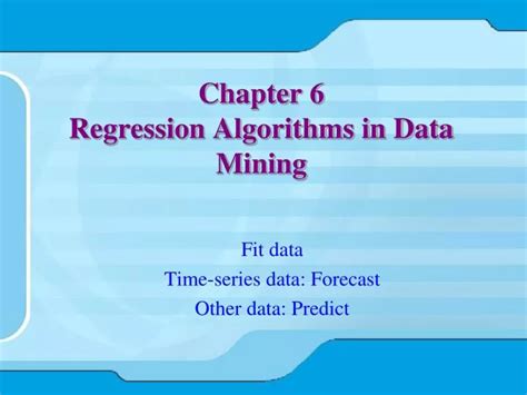 Ppt Chapter 6 Regression Algorithms In Data Mining Powerpoint