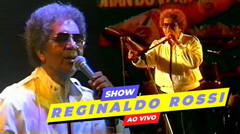 Reginaldo Rossi Ao Vivo Show InÉdito Do Rei Em1997 Em Natal Rn Youtube
