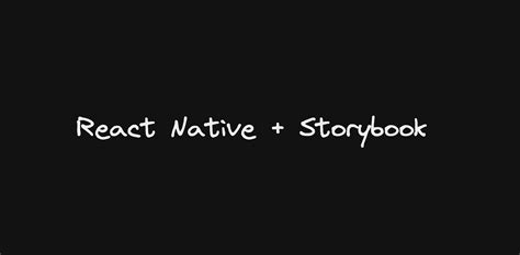 integrate storybook into react native by adnaan azam stackademic