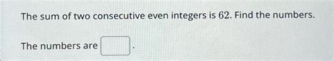 Solved The Sum Of Two Consecutive Even Integers Is 62
