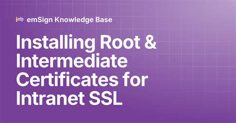 Installing Root And Intermediate Certificates For Intranet Ssl Emsign Knowledge Base