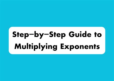 Step By Step Guide To Multiplying Exponents