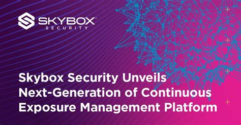 Theodore Raj On Linkedin Skybox Security Unveils Next Generation Of Continuous Exposure Management…