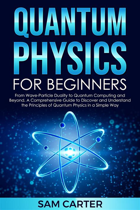 Buy Quantum Physics For Beginners From Wave Particle Duality To Quantum Computing And Beyond A