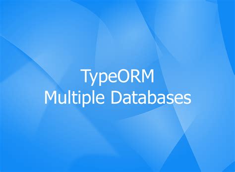 Typeorm How To Connect To Multiple Database Kindacode