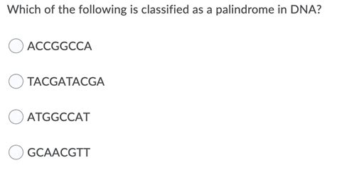 Solved Which Of The Following Is Classified As A Palindrome Chegg