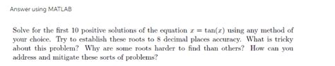 Solved Answer Using MATLAB Solve For The First Positive Chegg