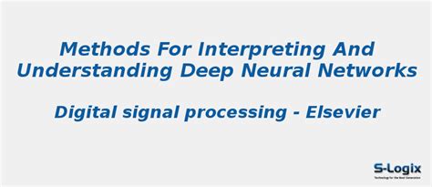 interpreting and understanding deep neural networks s logix