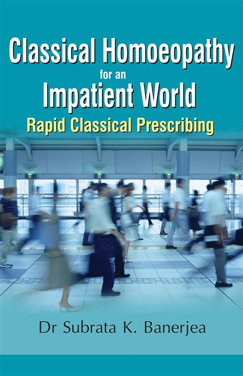Buy Classical Homoeopathy For An Impatient World Rapid Classical Prescribing Book Online At Low