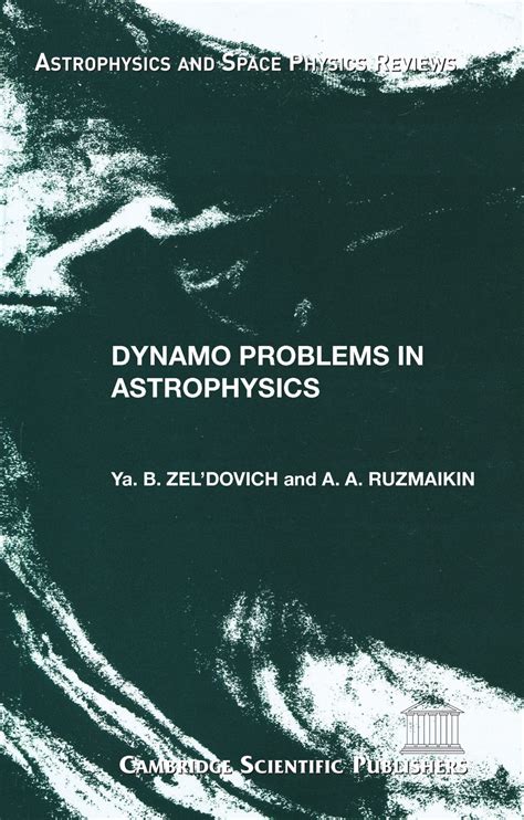 Dynamo Problems In Astrophysics Cambridge Scientific Publishers Ltd