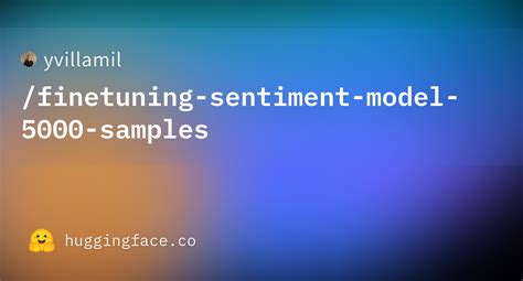 Yvillamil Finetuning Sentiment Model 5000 Samples · Hugging Face